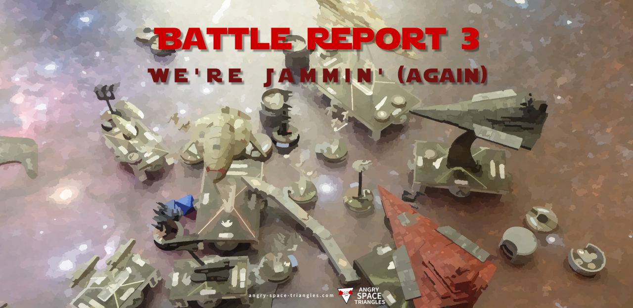 Star Wars Armada - Battle Report 3 - We're Jammin (Again)